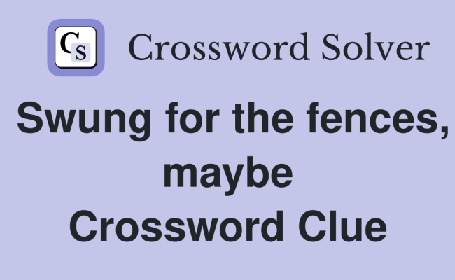 Swung For The Fences, Maybe - Crossword Clue Answers - Crossword Solver